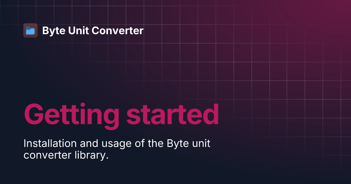 Getting started | Byte Unit Converter