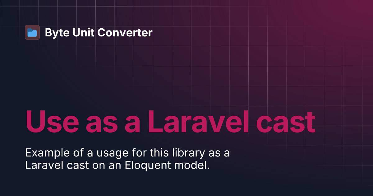 Use as a Laravel cast | Byte Unit Converter